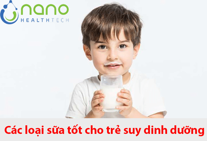 Các loại sữa tốt cho trẻ suy dinh dưỡng mẹ không nên bỏ qua
